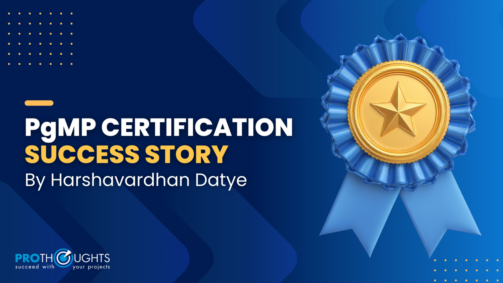PgMP Success Story – Harshavardhan Datye | ProThoughts