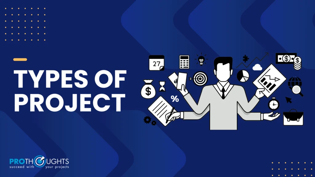 Types of Projects in Project Management | ProThoughts Guide